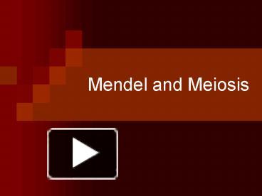 PPT – Mendel and Meiosis PowerPoint presentation | free to download ...