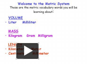 PPT – Welcome to the Metric System These are the metric vocabulary ...