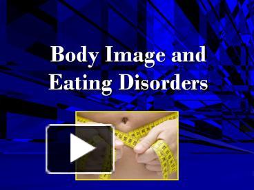 PPT – Body Image and Eating Disorders PowerPoint presentation | free to ...