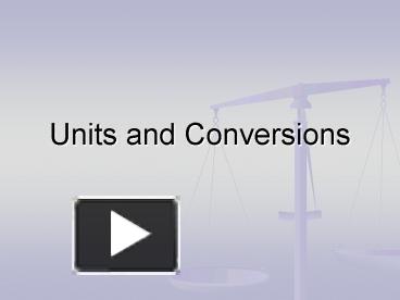 Units and Conversions presentation | free to view