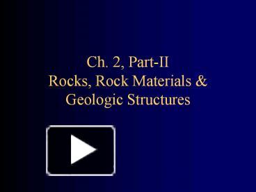 Ch. 2, Part-II Rocks, Rock Materials presentation | free to download