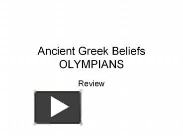 PPT – Ancient Greek Beliefs OLYMPIANS PowerPoint presentation | free to ...