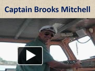 PPT – Captain Brooks Mitchell PowerPoint presentation | free to download - id: 75403d-YzM0N