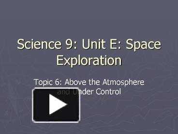 Science 9: Unit E: Space Exploration presentation | free to view