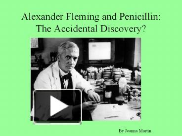Alexander Fleming and Penicillin: The Accidental Discovery ...