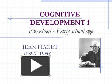 PPT – COGNITIVE DEVELOPMENT 1 Preschool Early school age PowerPoint ...