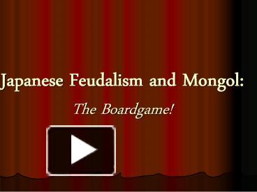 PPT – Japanese Feudalism and Mongol: The Boardgame! PowerPoint ...