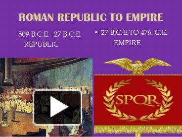 ROMAN REPUBLIC TO EMPIRE presentation | free to view