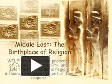 PPT – Middle East: The Birthplace of Religion PowerPoint presentation ...