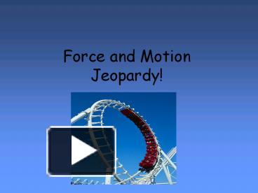 PPT – Force and Motion Jeopardy! PowerPoint presentation | free to view ...