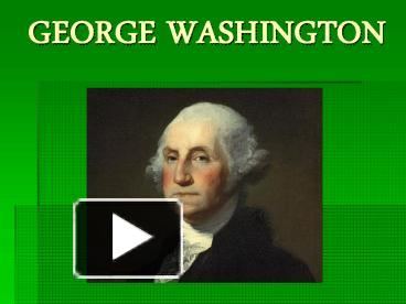PPT – GEORGE WASHINGTON PowerPoint presentation | free to view - id ...