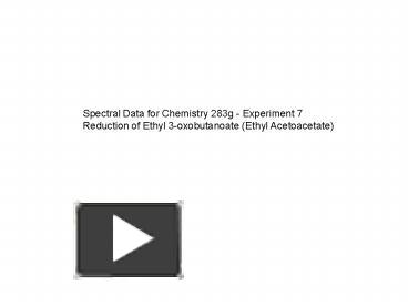 PPT – Spectral Data for Chemistry 283g - Experiment 7 PowerPoint presentation | free to download ...