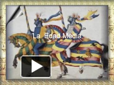 PPT – La Edad Media PowerPoint presentation | free to view - id: 757fad ...