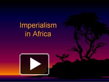 Imperialism in Africa presentation | free to download