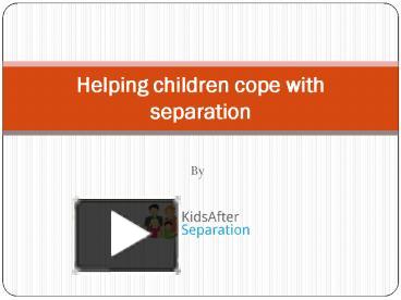 PPT – Six useful tips to help children cope with divorce or separation ...