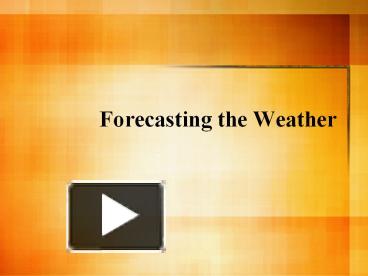Forecasting the Weather presentation | free to view