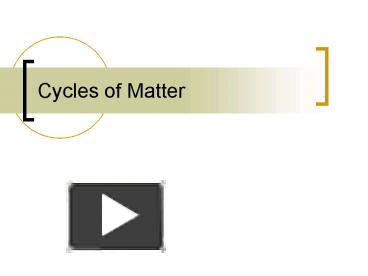 PPT – Cycles of Matter PowerPoint presentation | free to view - id ...