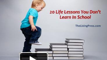 PPT – 20 Life Lessons You Don’t Learn In School PowerPoint presentation ...