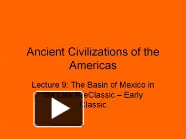 Ancient Civilizations of the Americas presentation | free to view