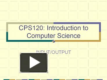 CPS120: Introduction to Computer Science presentation | free to download