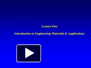 Lecture One Introduction to Engineering Materials presentation | free to view