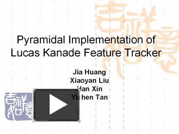 PPT – Pyramidal Implementation of Lucas Kanade Feature Tracker PowerPoint presentation | free to ...