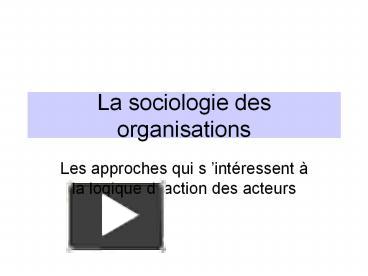 PPT – La sociologie des organisations PowerPoint presentation | free to ...