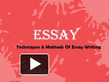 Essay Techniques and methods of essay writing presentation | free to ...