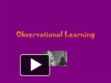 PPT – Observational Learning PowerPoint presentation | free to view ...