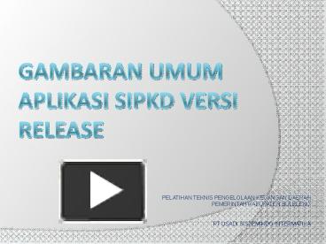 GAMBARAN UMUM APLIKASI SIPKD versi release presentation | free to view