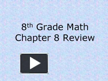 8th Grade Math Chapter 8 Review presentation | free to view