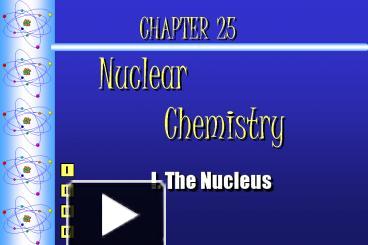 PPT – CHAPTER 25 Nuclear Chemistry PowerPoint presentation | free to ...
