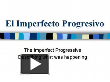 PPT – El Imperfecto Progresivo PowerPoint presentation | free to view ...