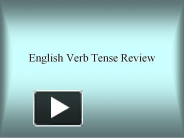 PPT – English Verb Tense Review PowerPoint presentation | free to view ...