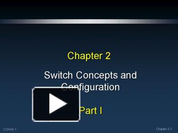 Switch Concepts and Configuration Part I presentation | free to view