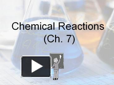 Chemical Reactions (Ch. 7) presentation | free to download