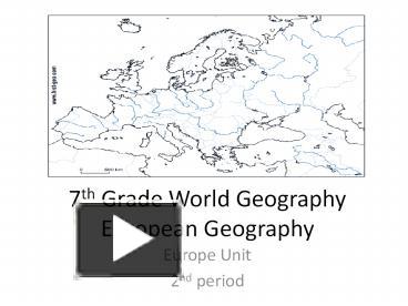 7th Grade World Geography European Geography presentation | free to view