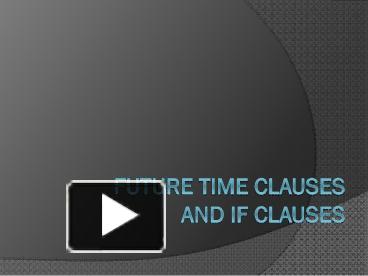 Future Time Clauses and If Clauses presentation | free to download