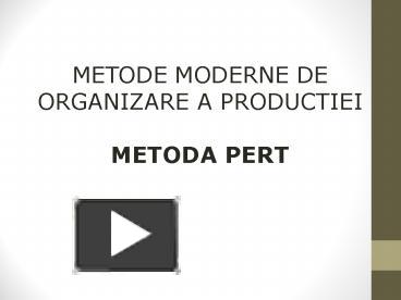 METODE MODERNE DE ORGANIZARE A PRODUCTIEI presentation | free to view