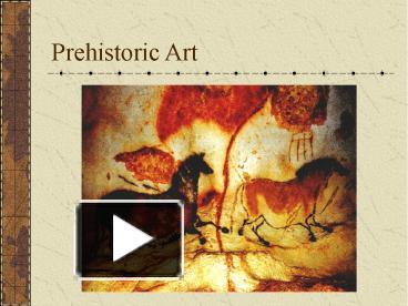 PPT – Prehistoric Art PowerPoint presentation | free to download - id ...