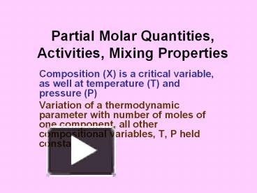 Partial Molar Quantities, Activities, Mixing Properties presentation | free to download
