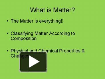 PPT – What is Matter? PowerPoint presentation | free to view - id ...