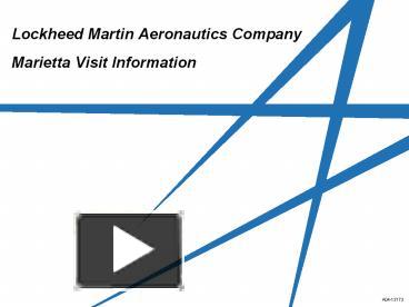 Lockheed Martin Aeronautics Company Marietta Visit Information presentation | free to view