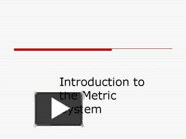 Introduction to the Metric System presentation | free to view