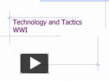 PPT – Technology and Tactics WWI PowerPoint presentation | free to view ...
