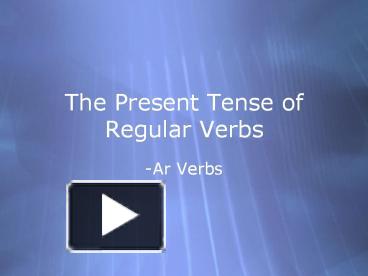 The%20Present%20Tense%20of%20Regular%20Verbs presentation | free to ...