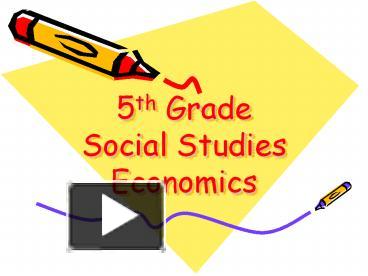 5th Grade Social Studies Economics presentation | free to view