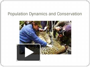 Population Dynamics and Conservation presentation | free to view