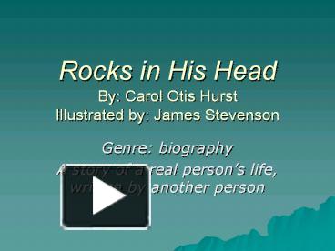 Rocks in His Head By: Carol Otis Hurst Illustrated by: James Stevenson ...