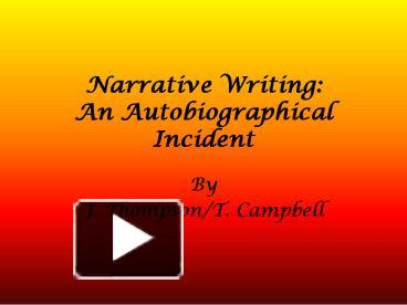 Narrative Writing: An Autobiographical Incident presentation | free to view